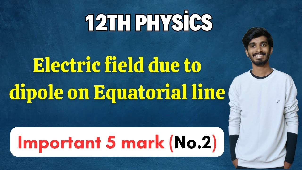 12th Physics|Electric field due to dipole on Equatorial Plane|Important ...