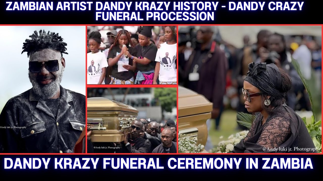 ZAMBIAN ARTIST DANDY KRAZY HISTORY - DANDY CRAZY FUNERAL PROCESSION ...