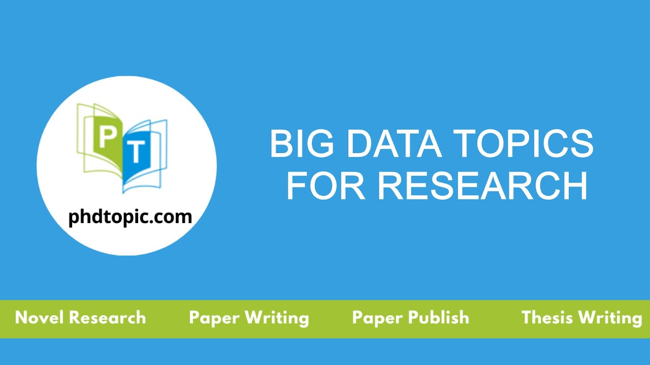 Big Data Topics for Research | PhD Research Topics in Big Data - YouTube