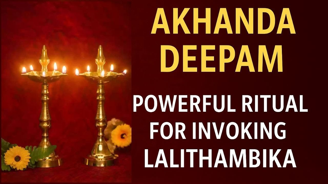 Akhanda Deepam – Powerful Ritual to Invoke Lalithambika | Shakti ...