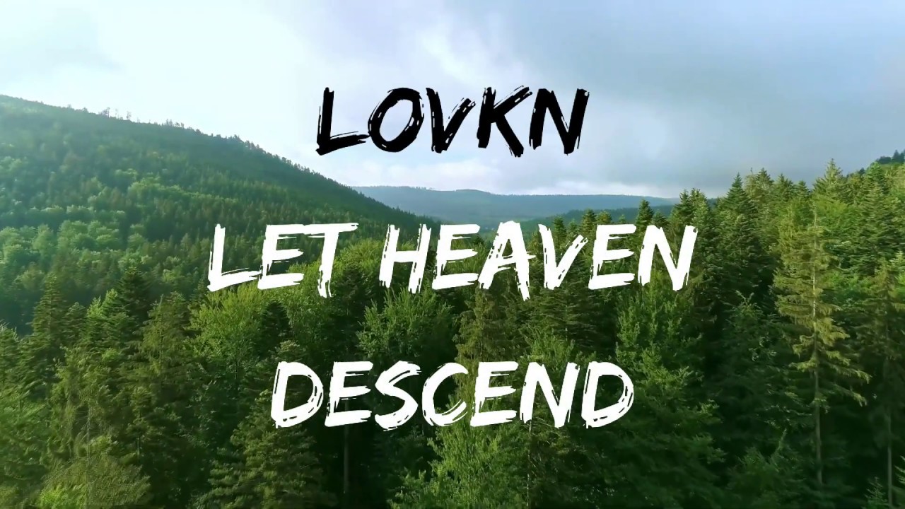 LOVKN - Let Heaven Descend (Lyrics) - YouTube