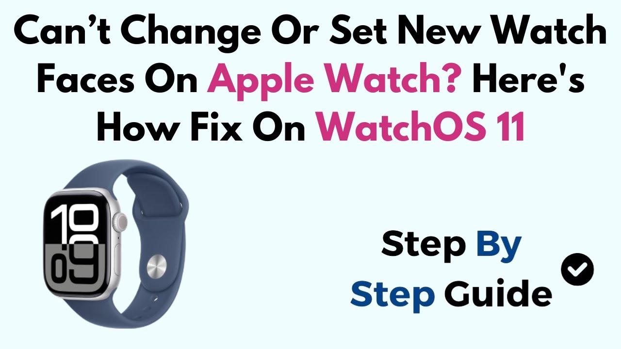 Can’t Change Or Set New Watch Faces On Apple Watch? Here's How Fix On ...