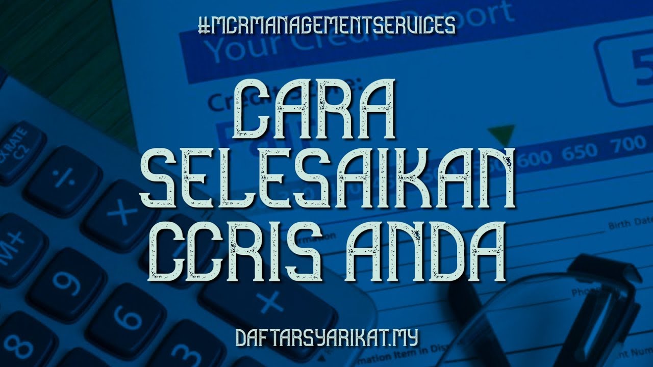 CARA SELESAIKAN CCRIS | MCR MANAGEMENT SERVICES | DAFTARSYARIKAT.MY ...