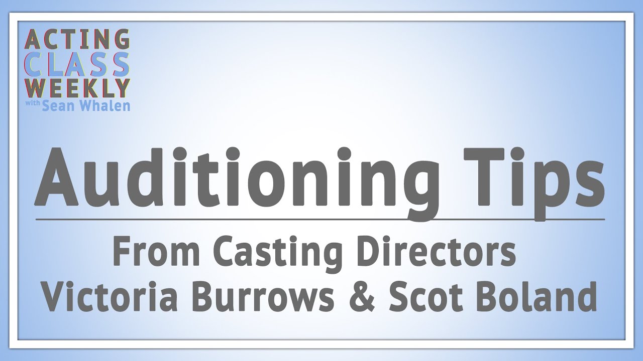Casting Directors Victoria Burrows & Scot Boland Discuss Auditioning ...