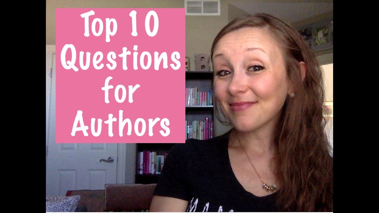 The Top 10 Questions I Would Love to Ask Some of My Favorite Authors ...