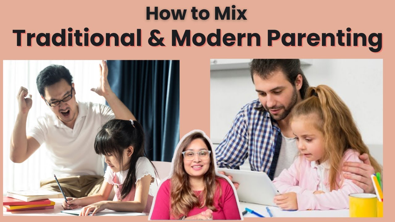 How to mix Traditional & Modern Parenting techniques | Teaching ...