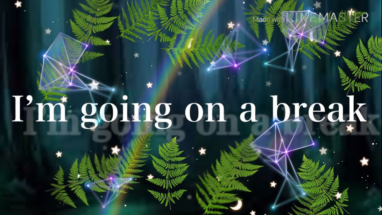 I’m going on a break TvT - YouTube