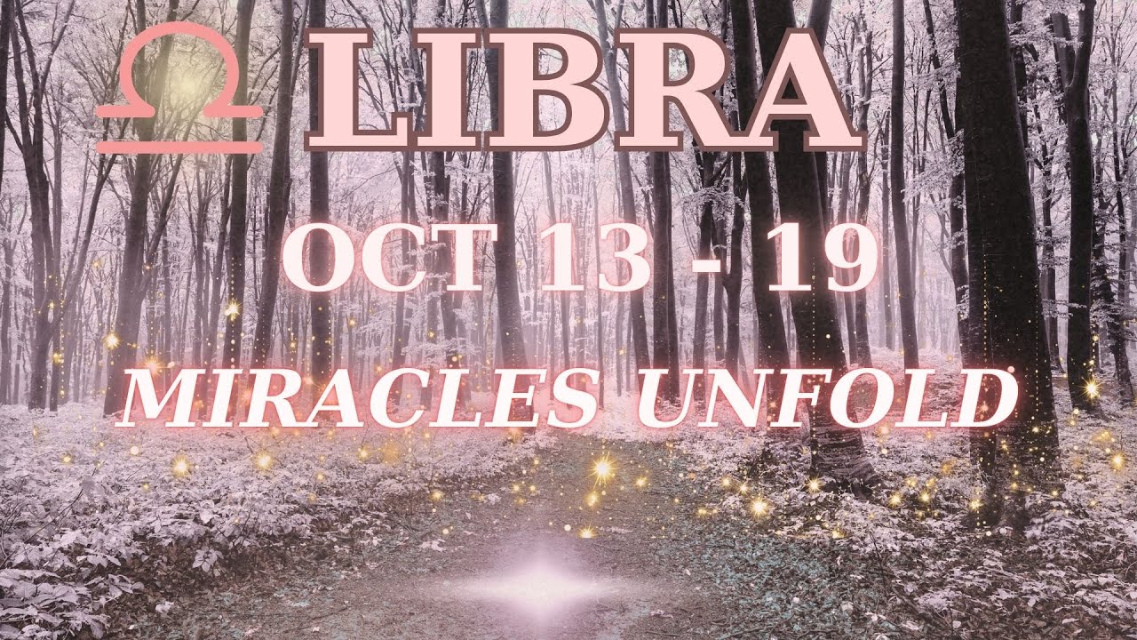 ♎ Libra — October 13 – 19 | Miracles Unfold 🌞 Balance, Devotion ...