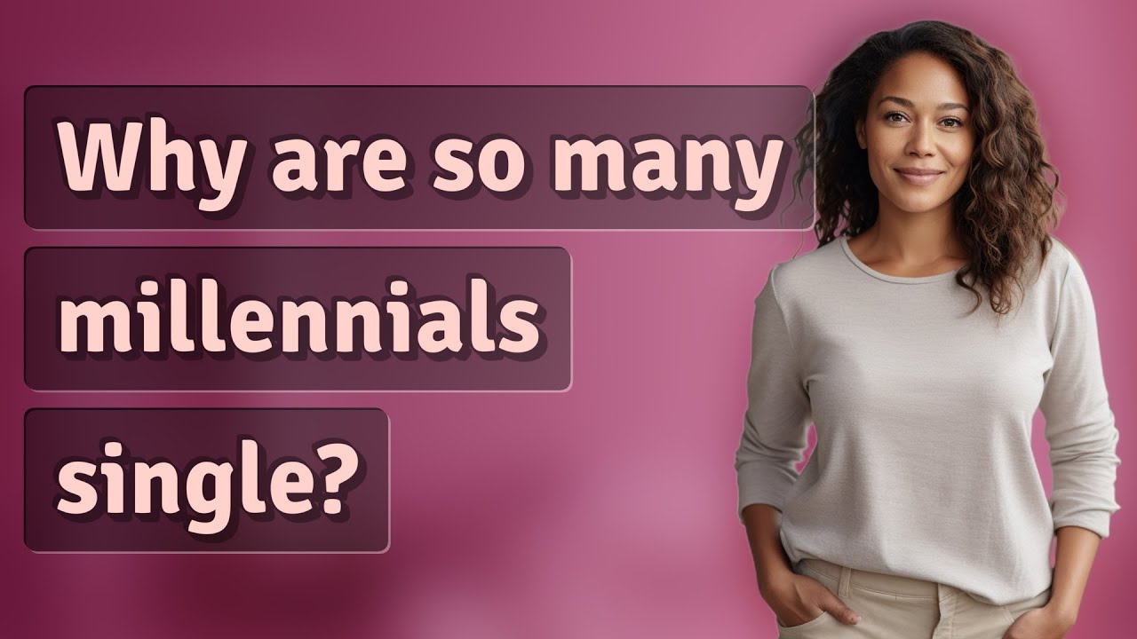 Why are so many millennials single? - YouTube