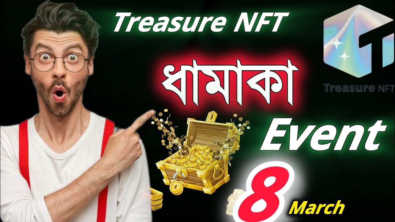 Today Treasure NFT ধামাকা Event | Treasure NFT Event Updated 8 March ...