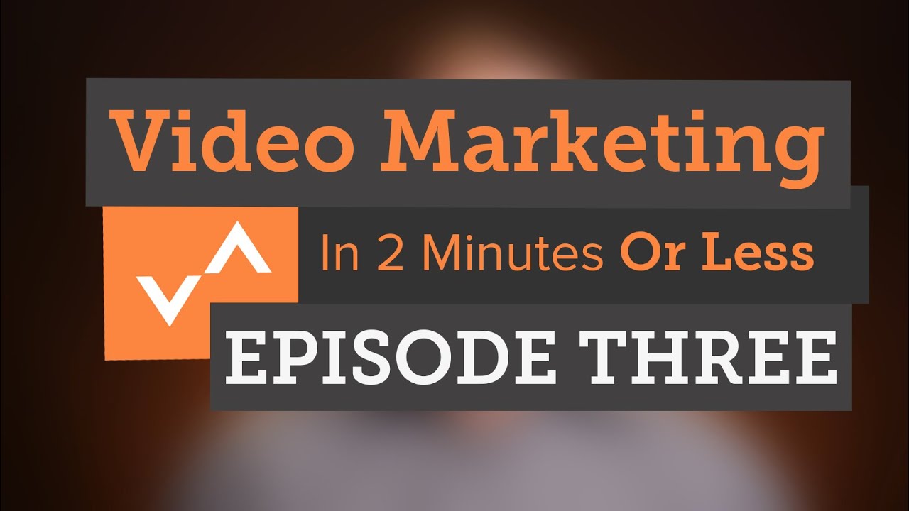 Video Marketing in Two Minutes Or Less: Episode 3 - YouTube