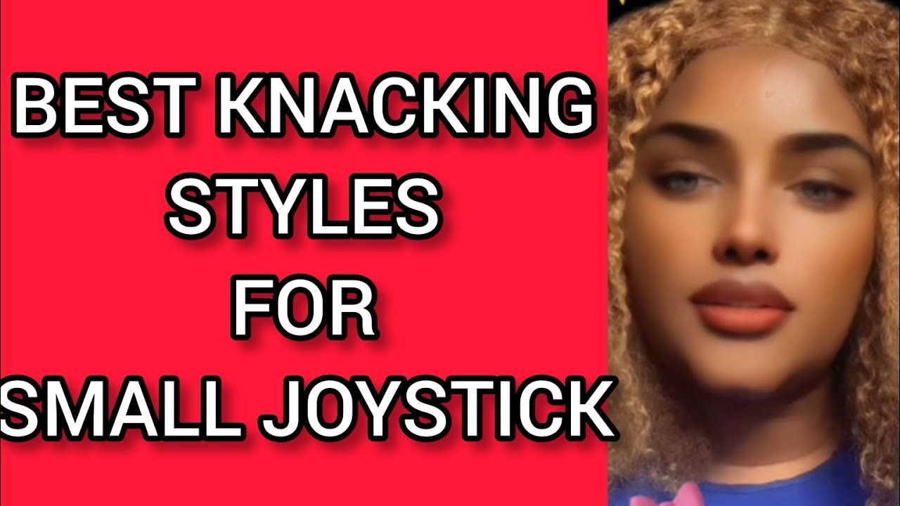KNACKING POSITIONS YOU CAN USE IF YOUR JOYSTICK IS SMALL #viralvideo # ...