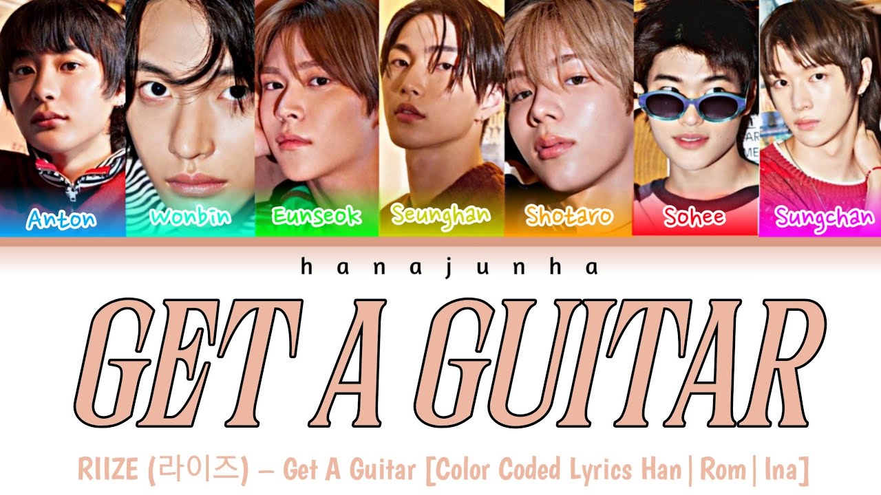 RIIZE (라이즈) – Get A Guitar [Color Coded Lyrics Han|Rom|Ina] - YouTube
