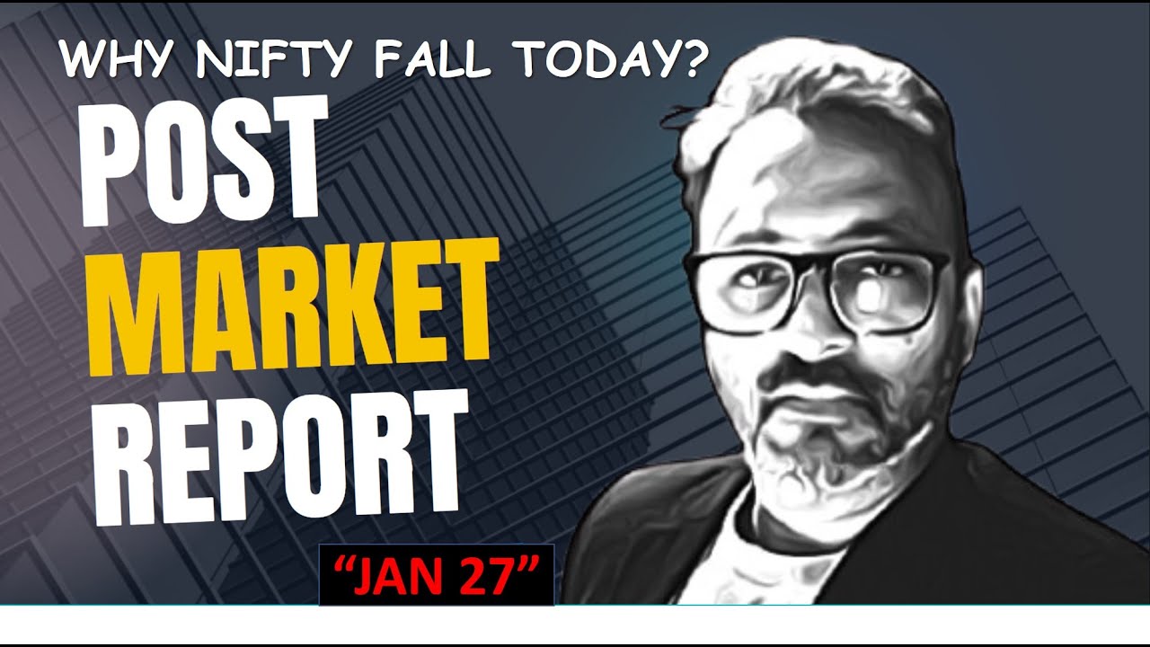 WHY MARKET FALL TODAY ? (POST MARKET REPORT- JAN-27-2024) - YouTube