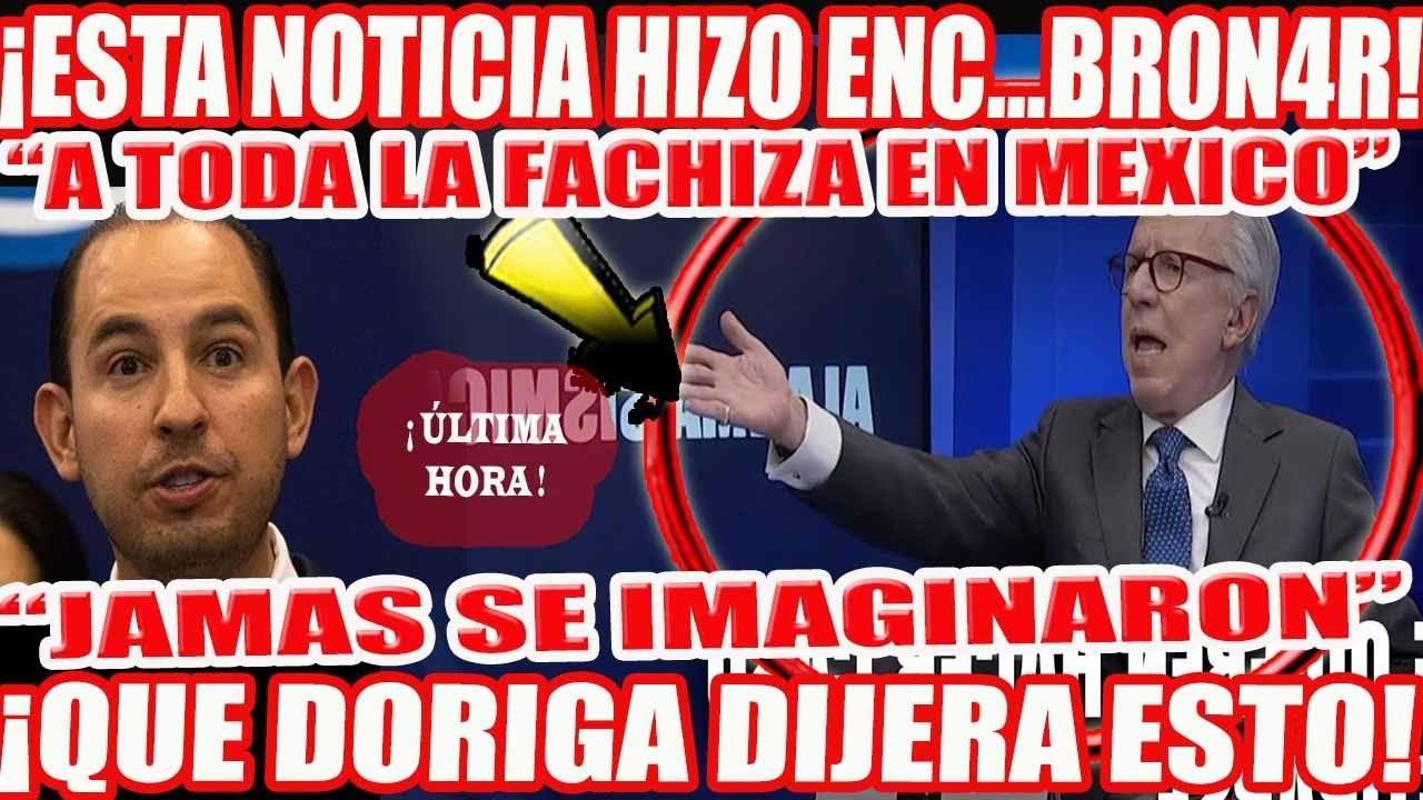 DORIGA HACE ENC...BRONAR A TODA LA FACHIZA EN MEXICO CON ESTA NOTICIA ...