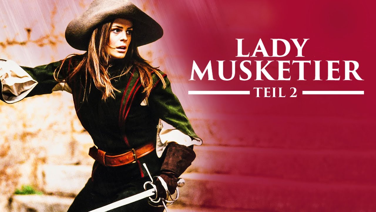 Lady Musketier - Alle für Eine (Zweiter Teil, Abenteuerfilm auf Deutsch ...