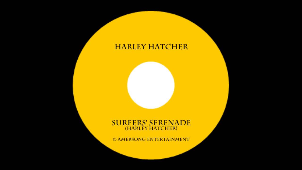 Surfers Serenade - Harley Hatcher - YouTube