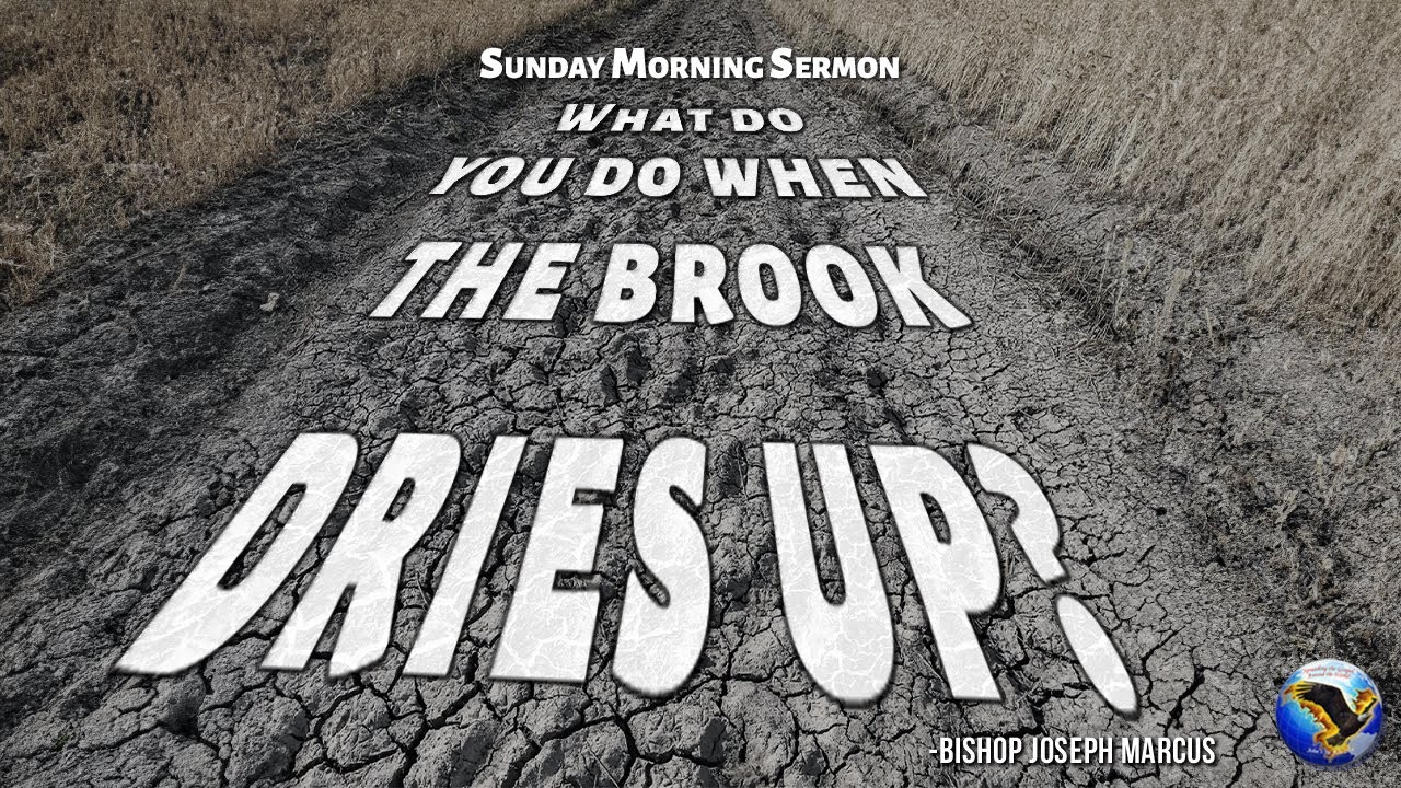 Sunday Sermon: "What Do You Do When The Brook Dries Up?" Bishop Joseph ...