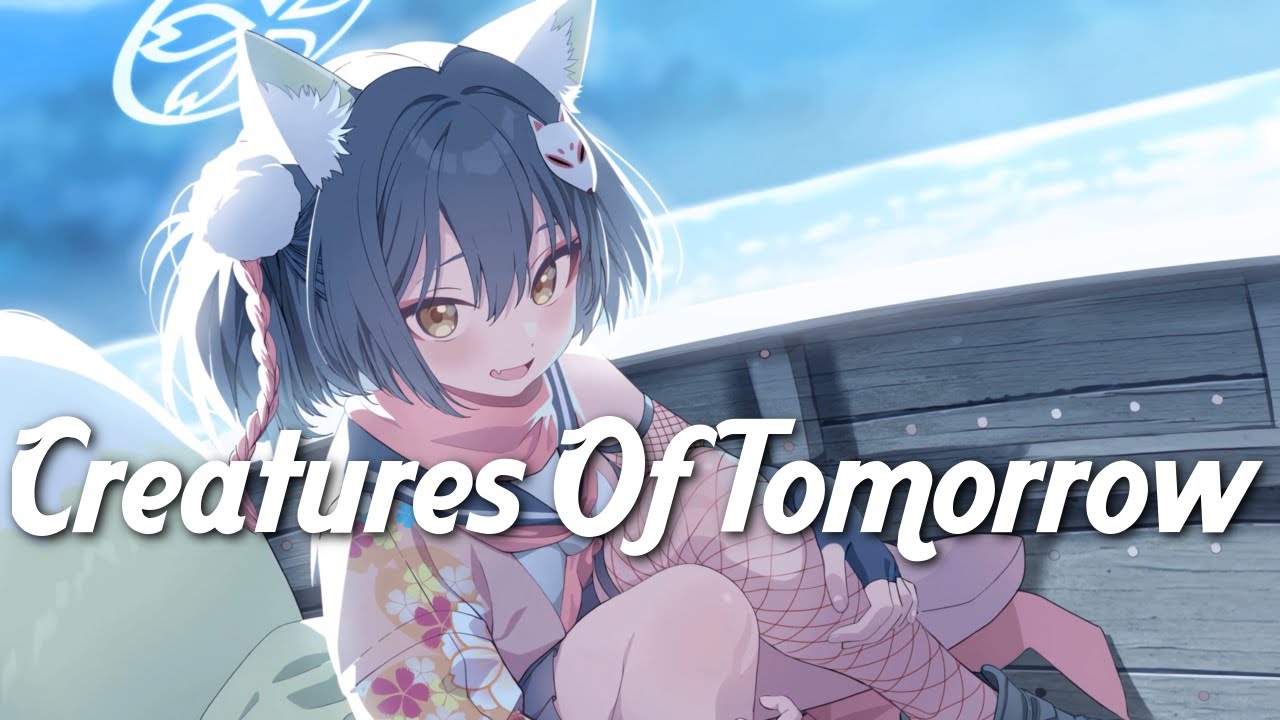 Nightcore - Creatures Of Tomorrow - YouTube