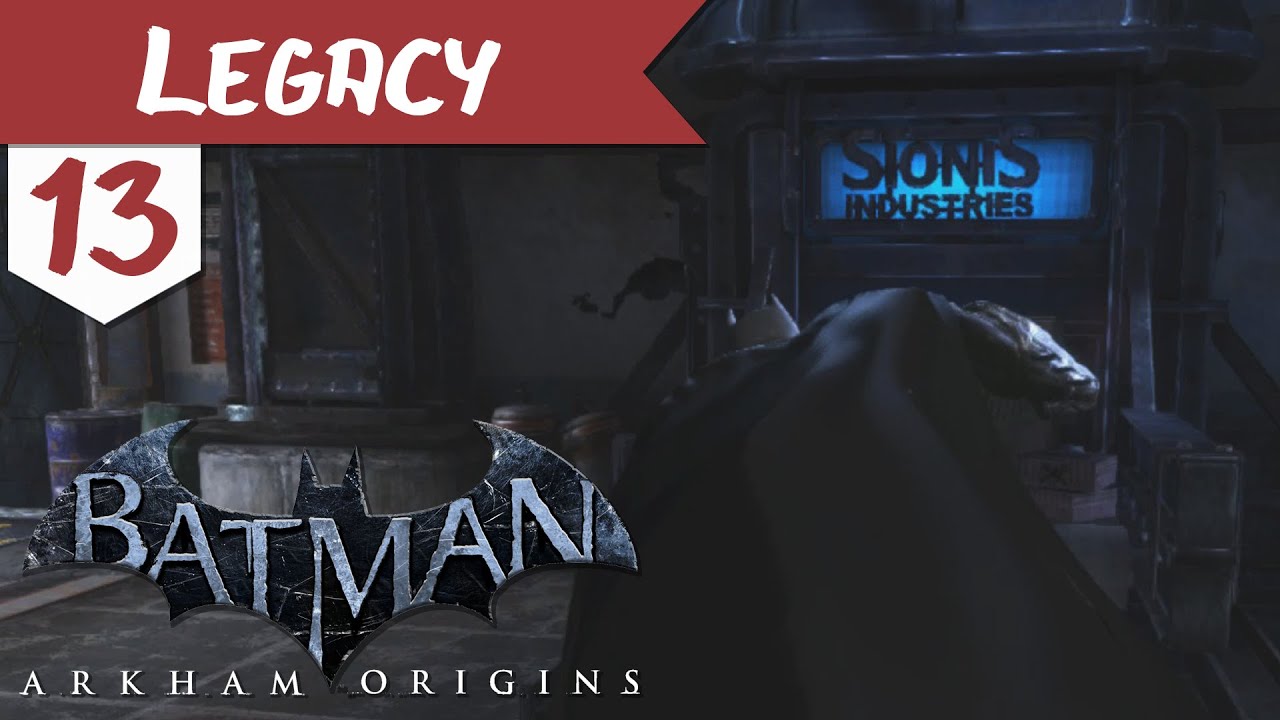 Legacy | Batman: Arkham Origins | 13 | "The Steel Mill" - YouTube