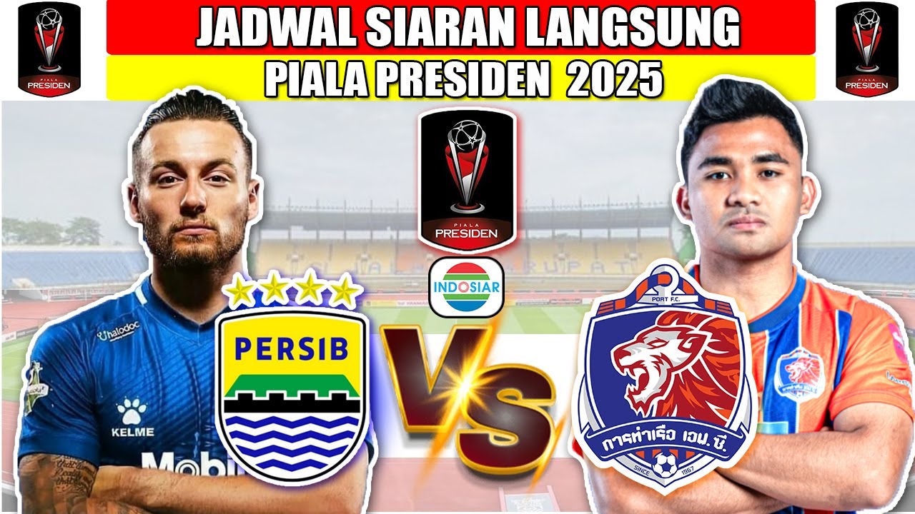 JADWAL SIARAN LANGSUNG PIALA PRESIDEN 2025 ~ PERSIB VS PORT FC ~ HEAD ...