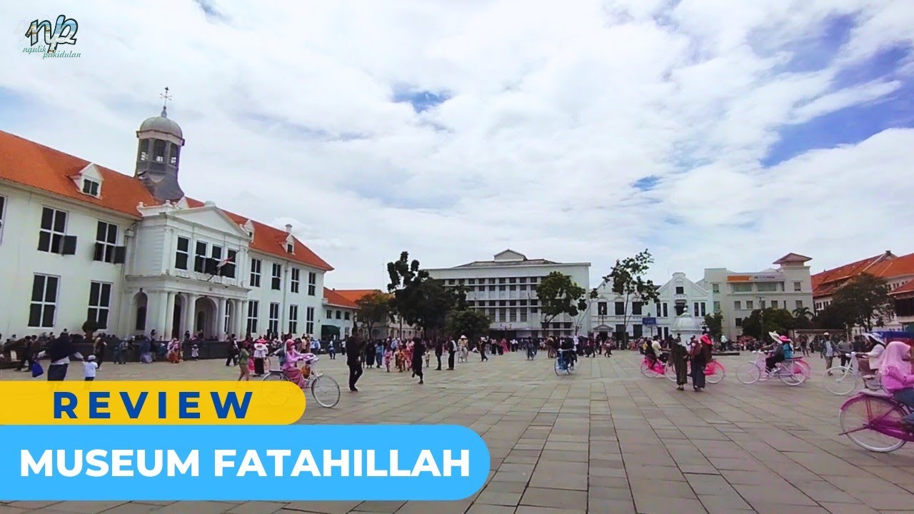 A Day In Jakarta: Part 2 - REVIEW MUSEUM FATAHILLAH || MUSEUM SEJARAH ...