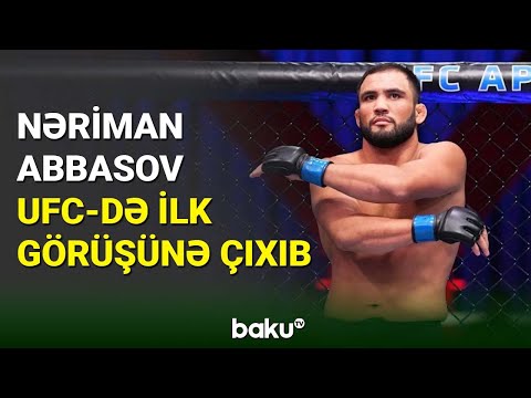 Nəriman Abbasov UFC yolunda ilk görüşünü keçirib - BAKU TV