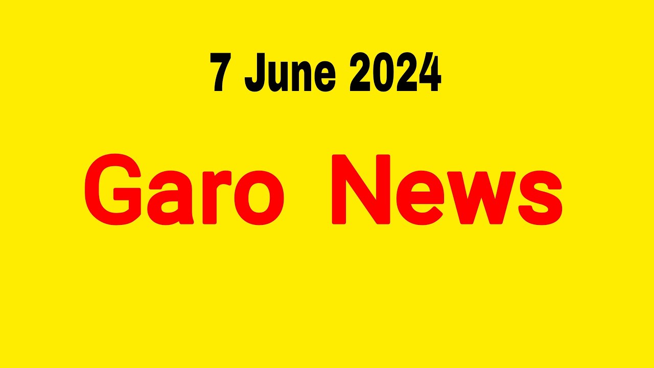 Garo News 7 June 2024 || Garo AIR Shillong - YouTube