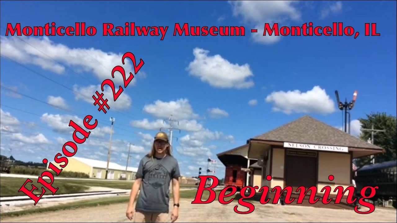 _Monticello Railway Museum - Monticello, IL_ Episode 222 (Beginning ...