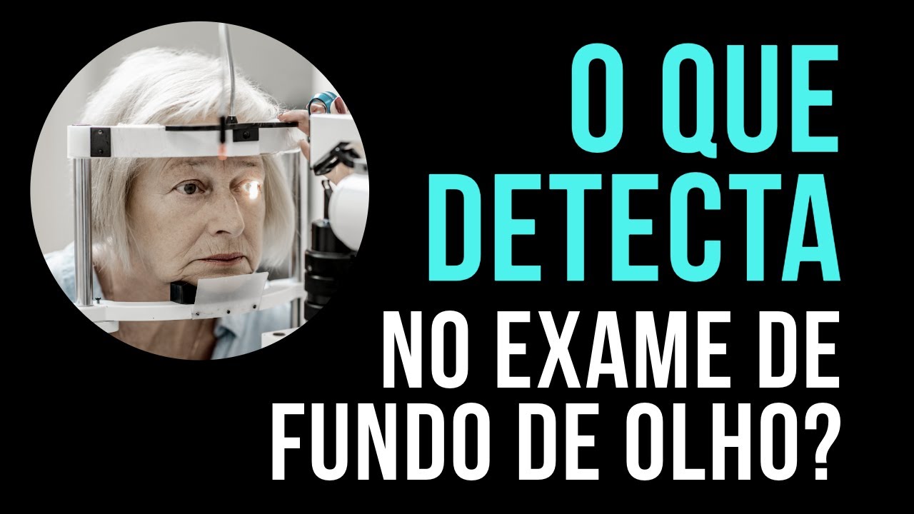 Exame de Fundo de Olho: O que Detecta? - YouTube