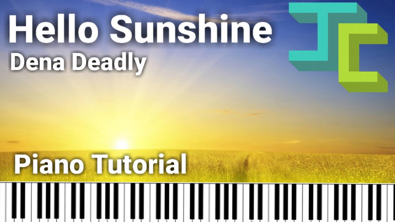 JC - Dena Deadly - Hello Sunshine on Piano - YouTube