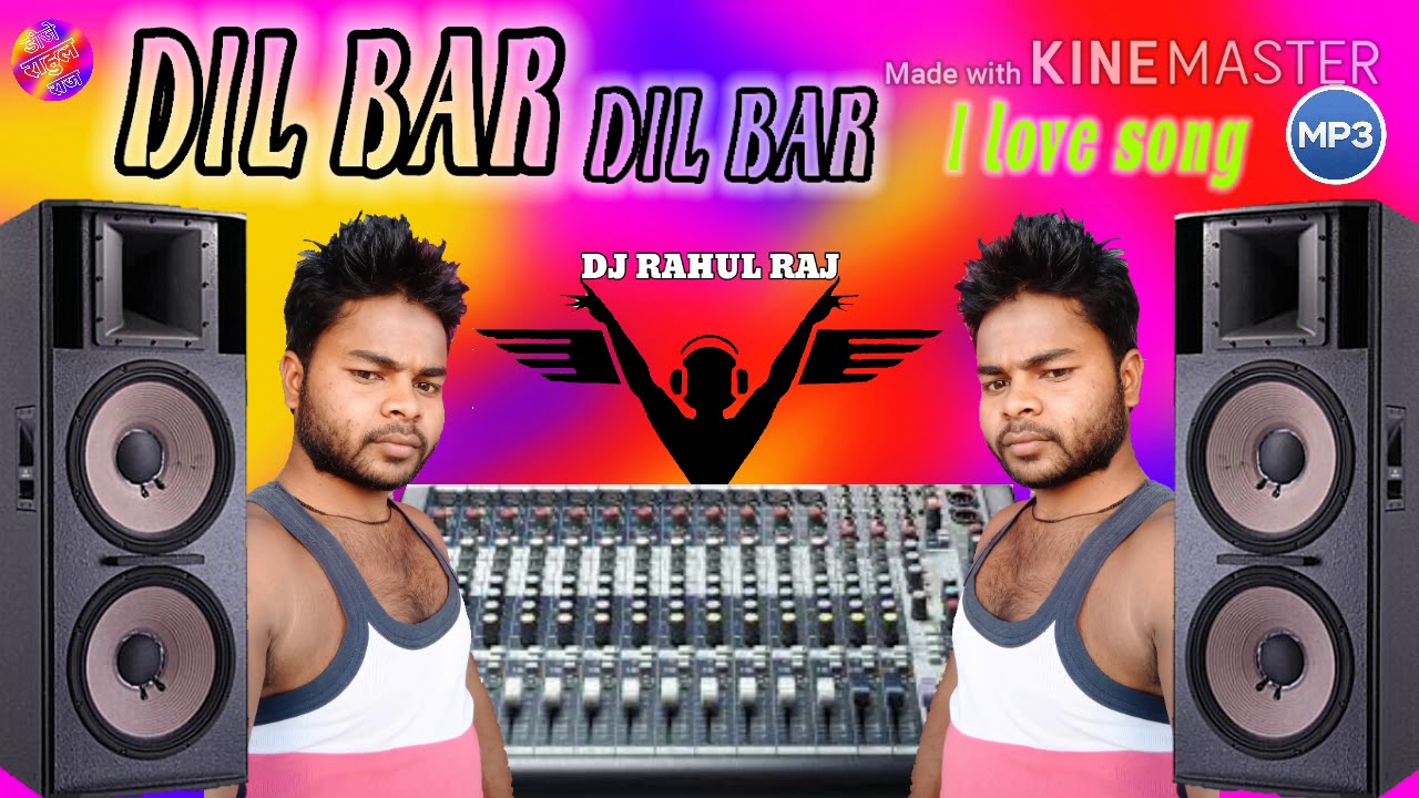 DJ Rahul Raj🎶DIB BAR Dil bar💞दिलबर दिलबर 💞DJ film song remix - YouTube