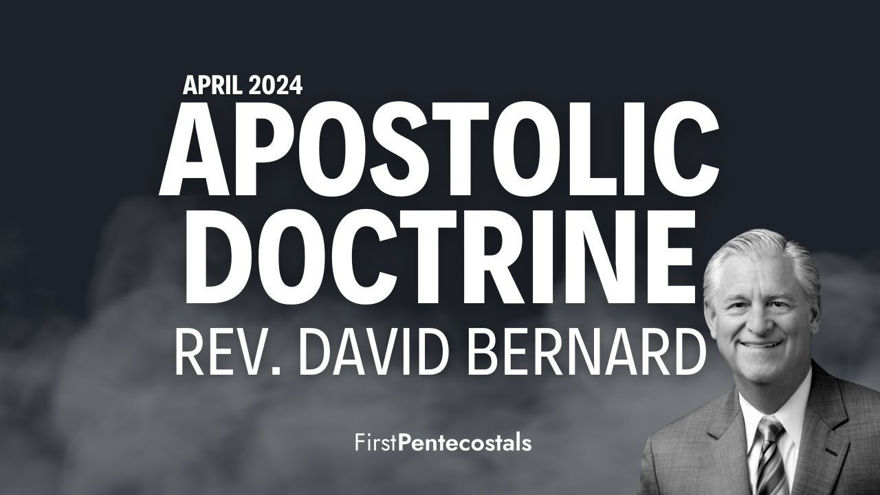 "Apostolic Doctrine" Rev. David Bernard | 05 April 2024 - YouTube
