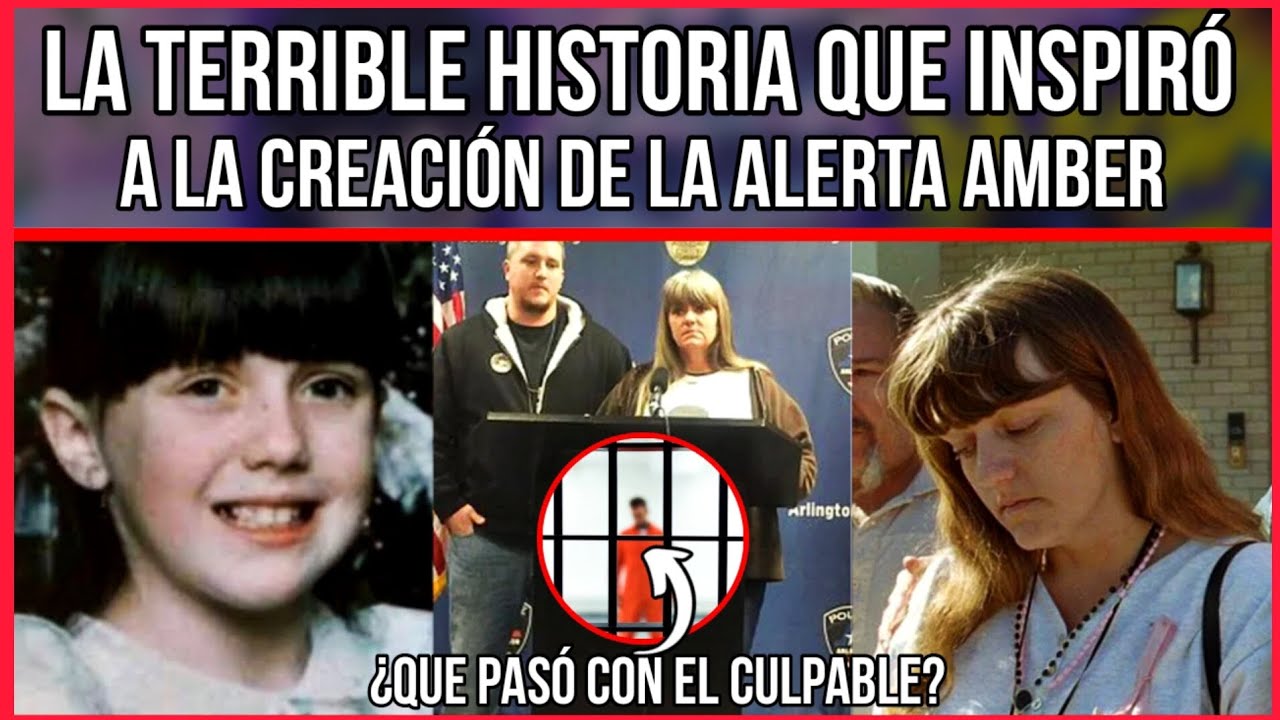 LA TERRIBLE HISTORIA QUE INSPIRÓ A LA CREACIÓN DE LA ALERTA AMBER - YouTube