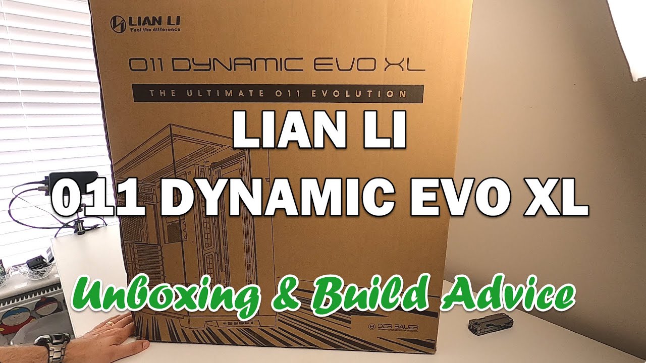 Lian Li 011 Dynamic EVO XL *REAL* Unboxing & Build Advice - YouTube