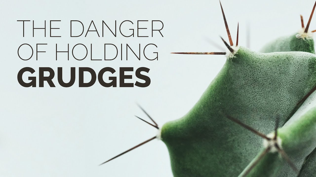 The Danger of Holding Grudges - YouTube