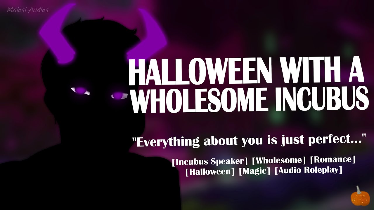 Halloween with a Wholesome Incubus [M4A] [Lovers to more] [Magic ...