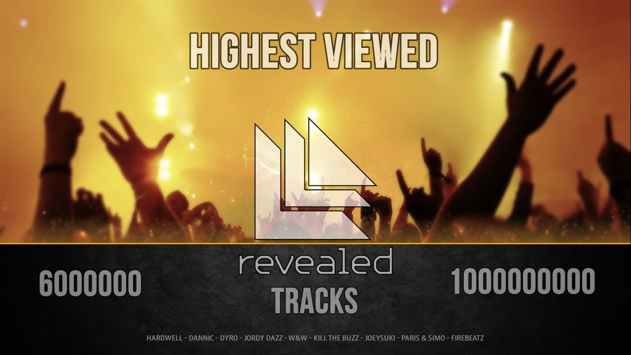 Highest Viewed Revealed Tracks - YouTube
