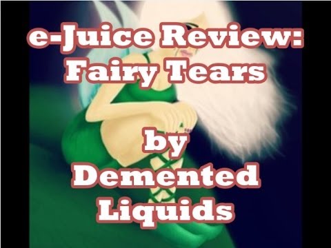 e-Juice Review - Fairy Tears by Demented Liquids
