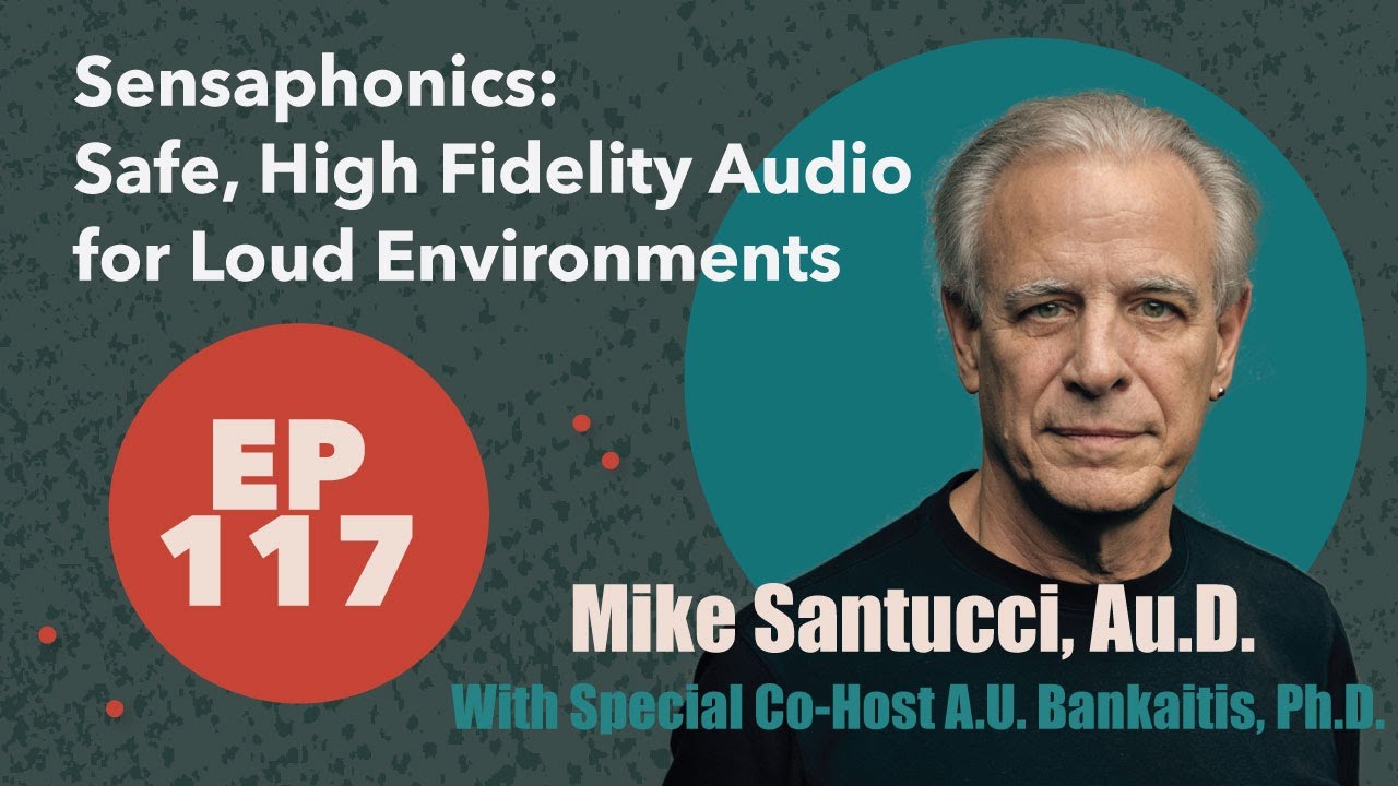 Future Ear 117- Mike Santucci, Au.D. - Sensaphonics: Safe, High ...
