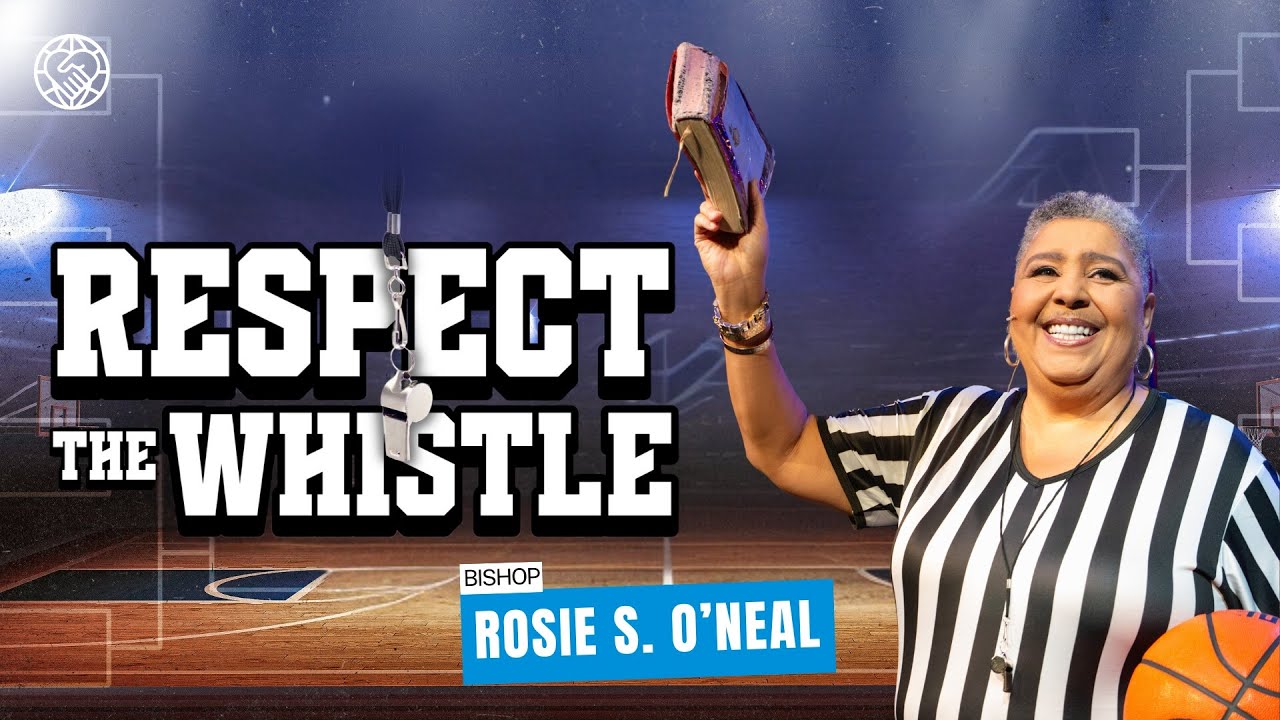Respect The Whistle | Bishop Rosie S. O’neal - YouTube