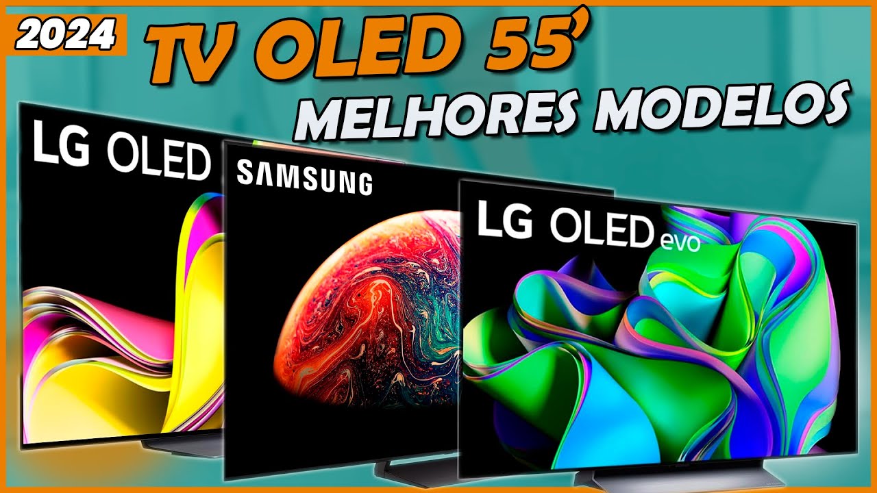 Qual TV OLED Comprar? Modelos mais Vendidos em 2024! TV 55" OLED - YouTube
