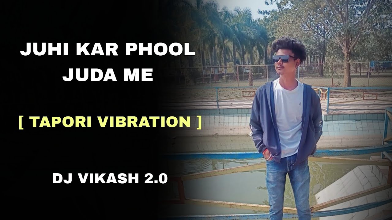 JUHI KAR PHOOL JUDA ME OLD NAGPURI [ TAPORI VIBRATION ] DJ VIKASH ...