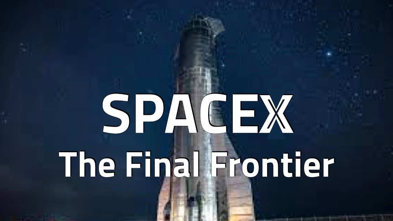 SpaceX: the Final Frontier - YouTube