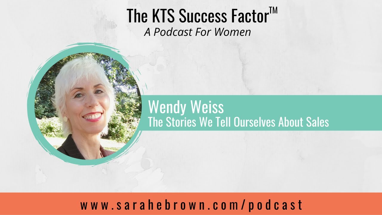 The Stories We Tell Ourselves About Sales with Wendy Weiss - YouTube