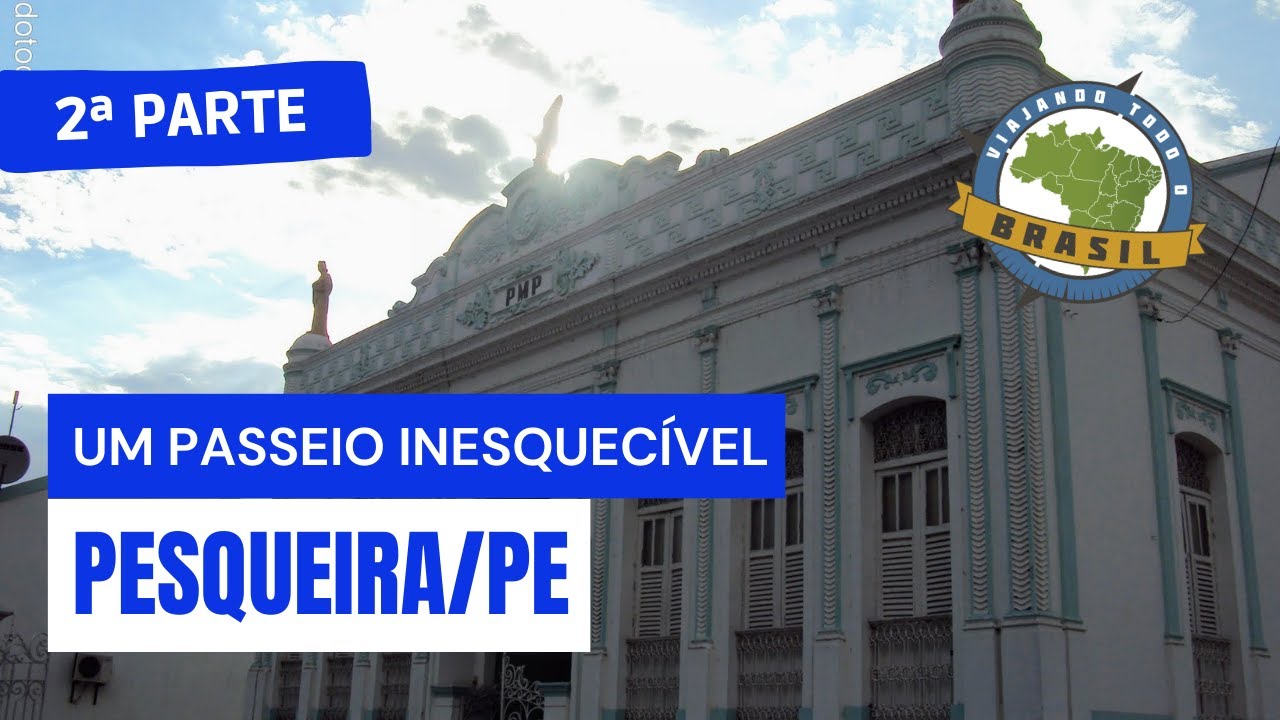 Pesqueira/PE-2ª Parte - Especial - Viajando Todo o Brasil - YouTube