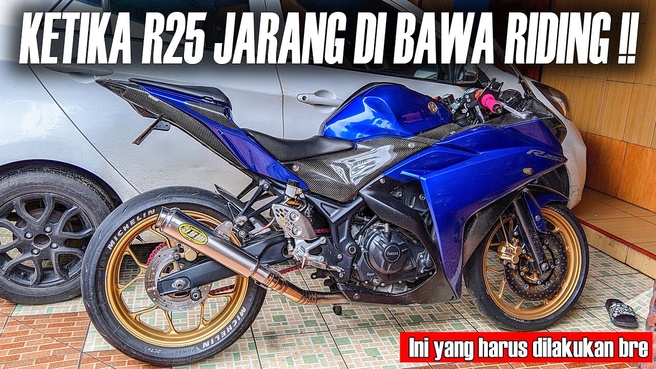 YAMAHA R25 DIAM LAMA DI GARASI ? INI YANG HARUS DILAKUKAN BRE ...