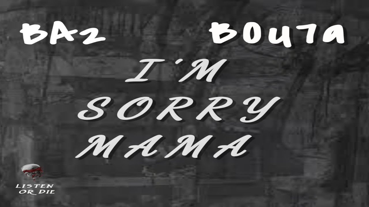 BA2 ft @Bou7a-Officiell _ I'm sorry mama - YouTube