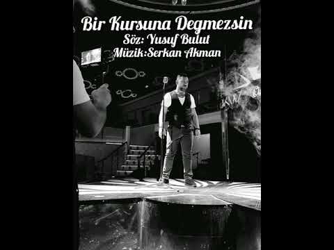 Bir Kurşuna Değmezsin - Serkan AKMAN