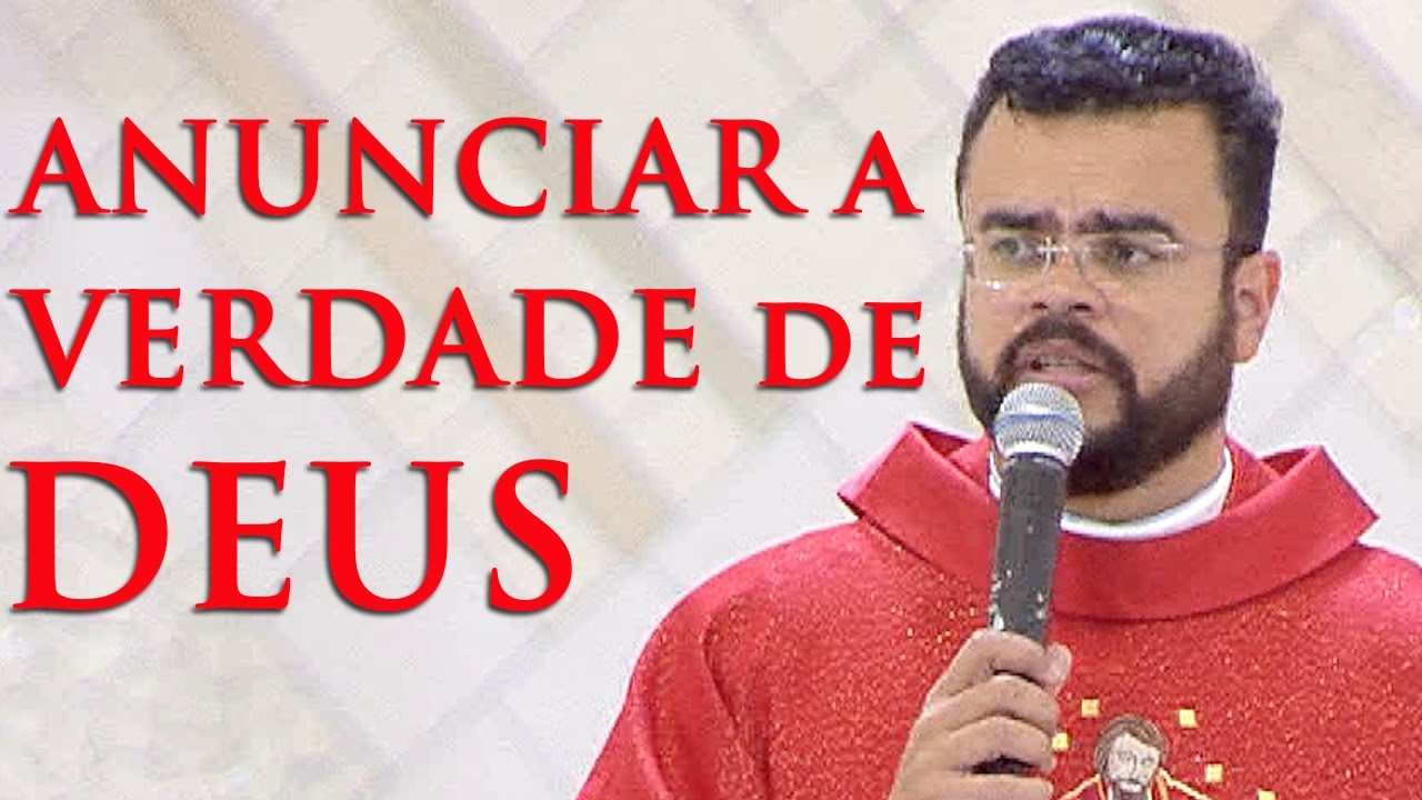 Anunciar a verdade de Deus - Pe. Eder Brito (29/08/16) - YouTube